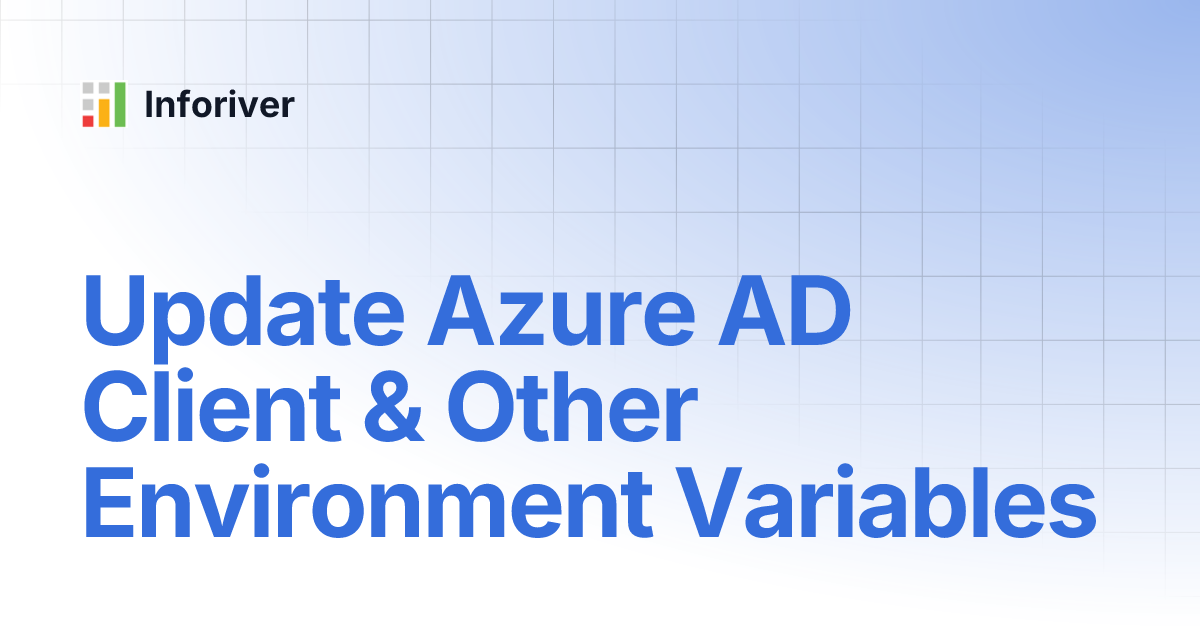 Update Azure AD Client & Other Environment Variables | Inforiver