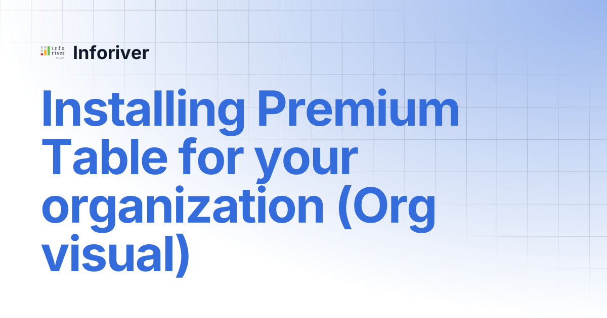 Installing Premium Table for your organization (Org visual) | Premium ...