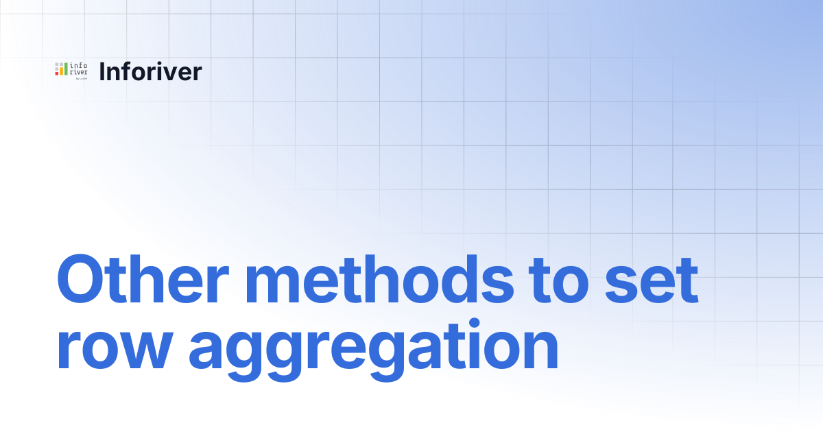 Other methods to set row aggregation | Premium Table | Inforiver
