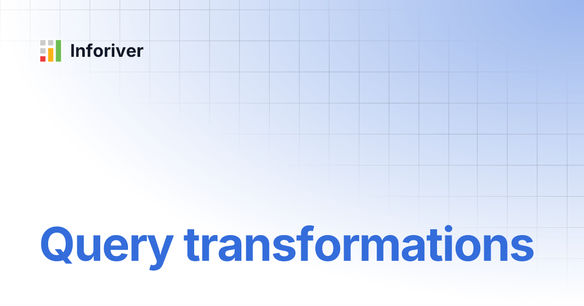Query transformations | Inforiver