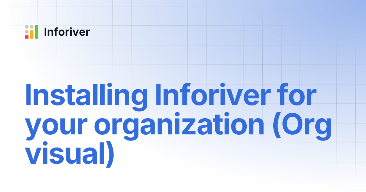Installing Inforiver for your organization (Org visual) | Inforiver