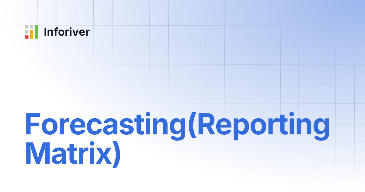 Forecasting(Reporting Matrix) | Inforiver
