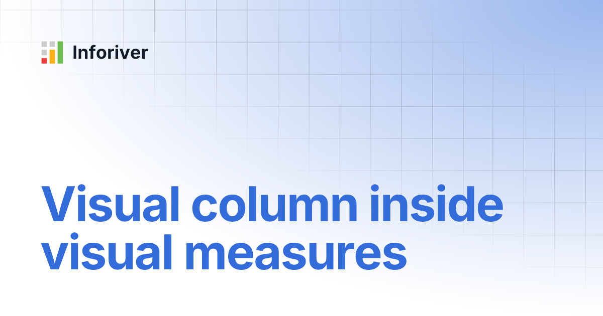 Visual column inside visual measures | Inforiver