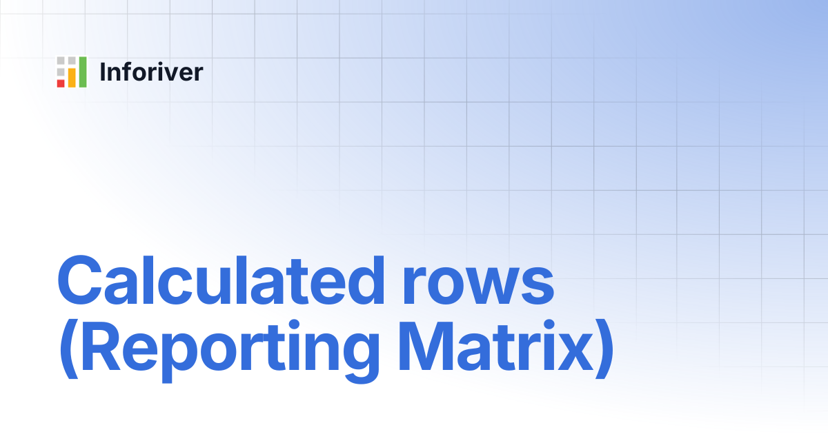 Calculated rows (Reporting Matrix) | Inforiver