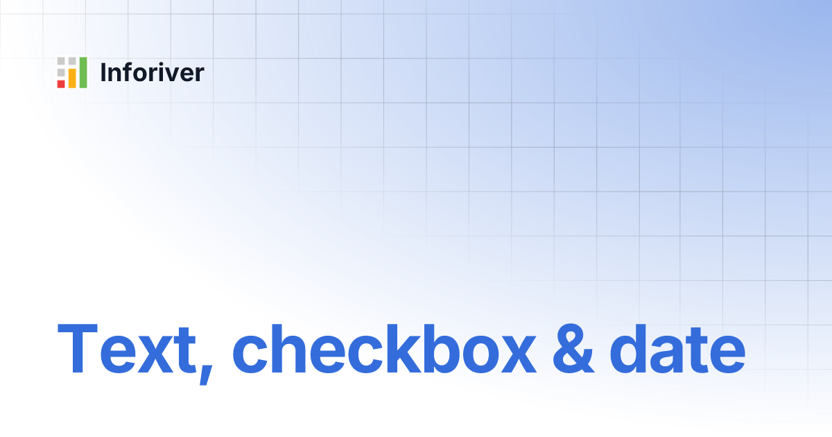 Text, checkbox & date | Inforiver