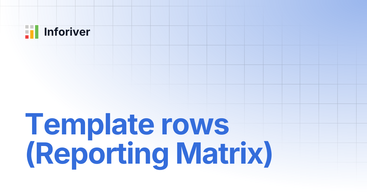 Template rows (Reporting Matrix) | Inforiver