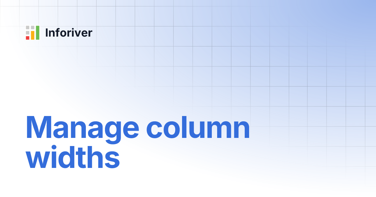 Manage column widths | Inforiver