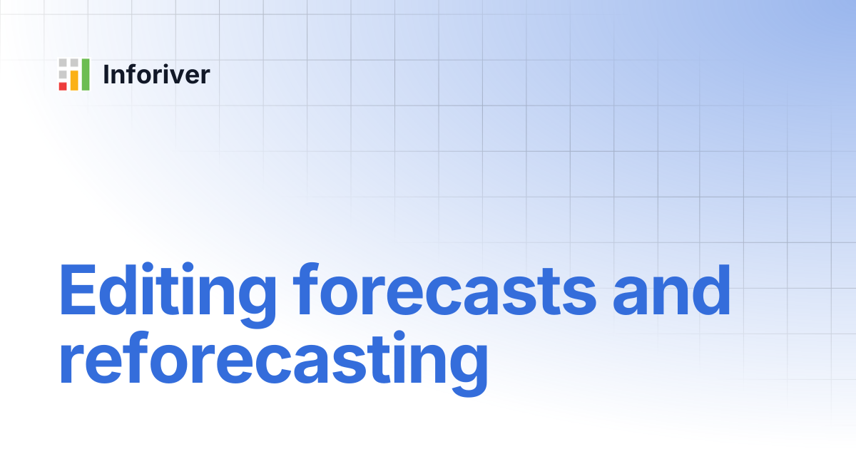 Editing forecasts and reforecasting | Inforiver