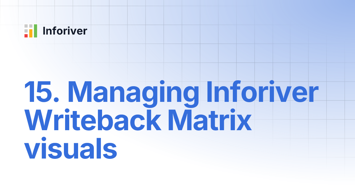 15. Managing Inforiver Writeback Matrix visuals | Inforiver