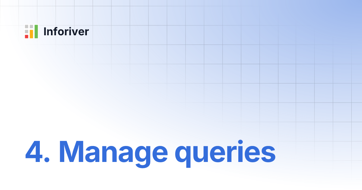4. Manage queries | Inforiver