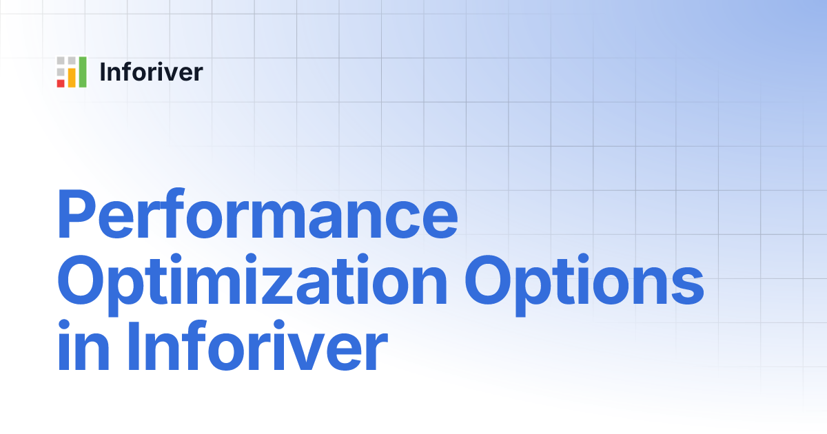 Performance Optimization Options in Inforiver | Inforiver