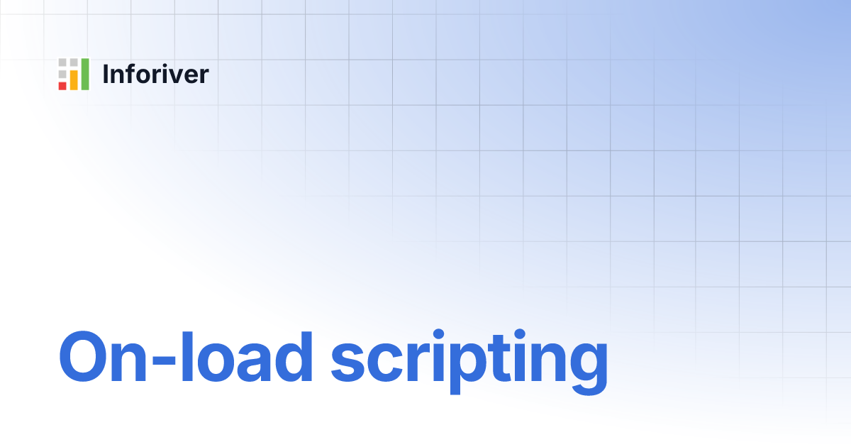 On-load scripting | Inforiver